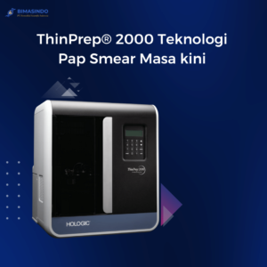 ThinPrep® 2000 Teknologi Pap Smear Masa kini- BIMASINDO